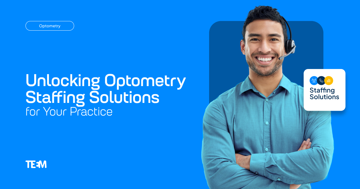 Unlocking Optometry Staffing Solutions for Your Practice - Teem