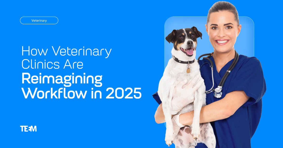 How Veterinary Clinics Are Reimagining Workflow in 2025 - Teem